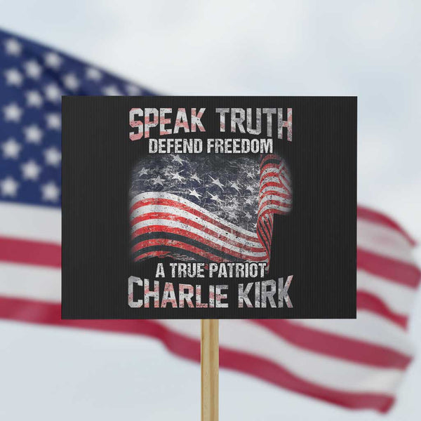 Speak Truth Defend Freedom A True Patriot Charlie Kirk Protest Sign ...