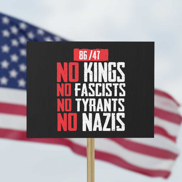 No Kings No Fascists No Tyrants No Nazis 8647 Protest Sign - Wonder ...